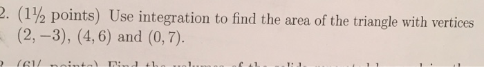 Solved Use integration to find the area of the triangle with | Chegg.com