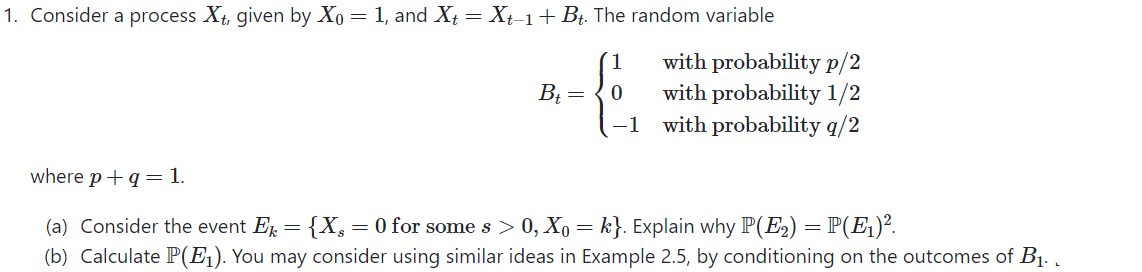 Solved 1. Consider a process Xt given by X0=1, and | Chegg.com