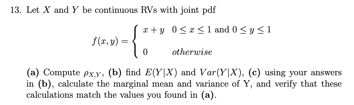 Solved 13. Let X and Y be continuous RVs with joint pdf x + | Chegg.com