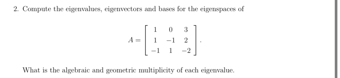 Solved 2. Compute the eigenvalues, eigenvectors and bases | Chegg.com