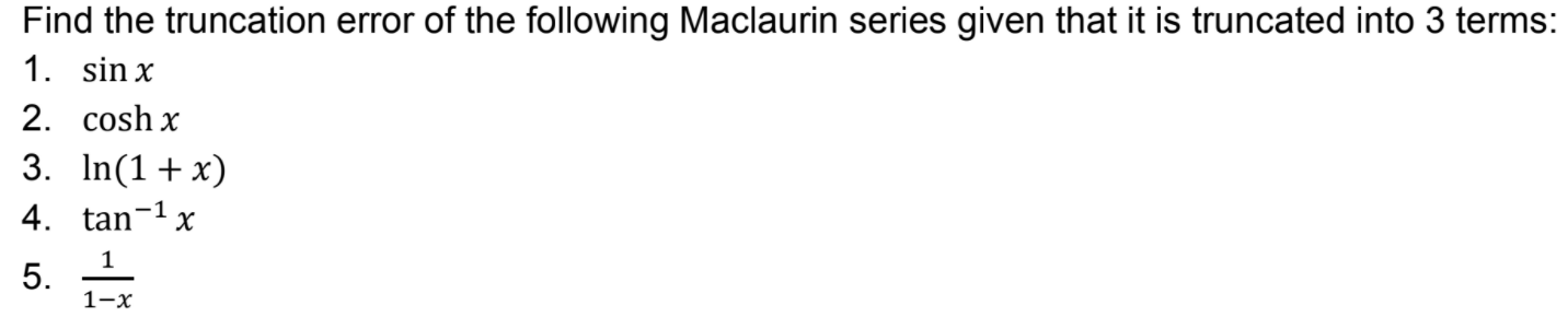 Solved Find the truncation error of the following Maclaurin | Chegg.com