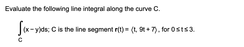 Solved Evaluate the following line integral along the curve | Chegg.com