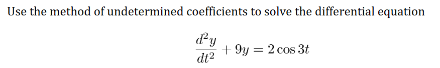 Solved Use the method of undetermined coefficients to solve | Chegg.com
