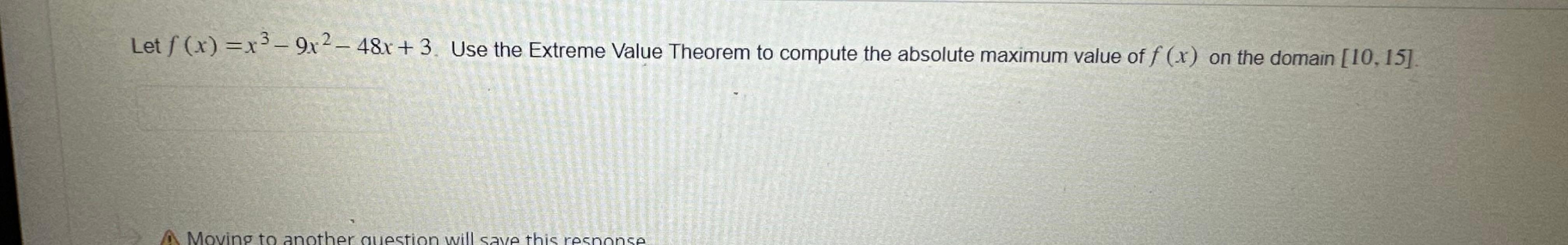 Solved Let f(x)=x3−9x2−48x+3. Use the Extreme Value Theorem | Chegg.com