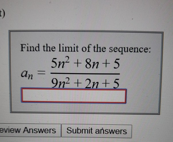 Solved Find the limit of the sequence: 5n+ 8n +5 an 9n2 + 2n | Chegg.com