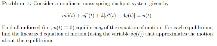 Solved Problem 1. Consider a nonlinear mass-spring-dashpot | Chegg.com
