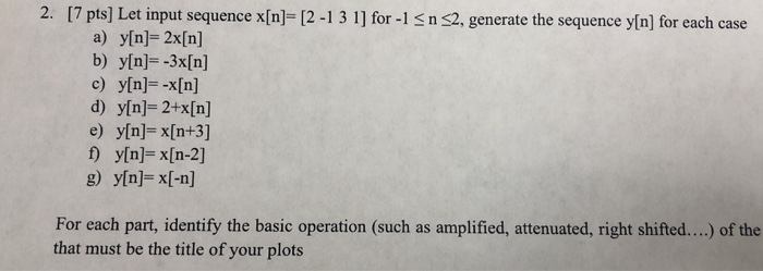Solved 2. [7 pts] Let input sequence x[n]= [2-13 1] for-1 n | Chegg.com