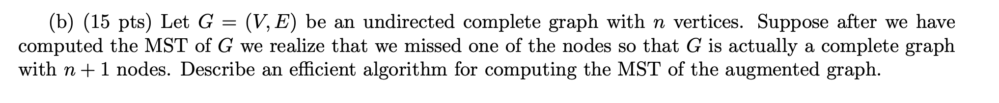 Solved Problem 6. (40 pts) (b) (15 pts) Let G = (V,E) be an | Chegg.com Solved Problem 6. (40 pts) (b) (15 pts) Let G = (V,E) be an | Chegg.com