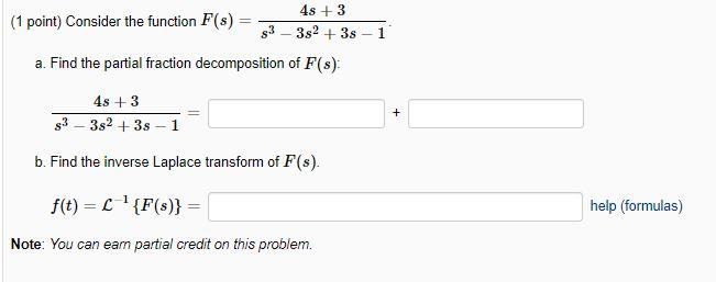 Solved (1 point) Consider the function F(s) 4s + 3 $3-3s2 + | Chegg.com