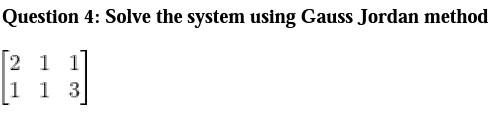 Solved Question 4: Solve the system using Gauss Jordan | Chegg.com