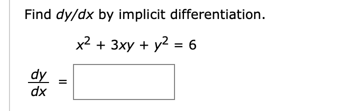 Solved Find dy/dx by implicit differentiation. x2 + 3xy + y2 | Chegg.com