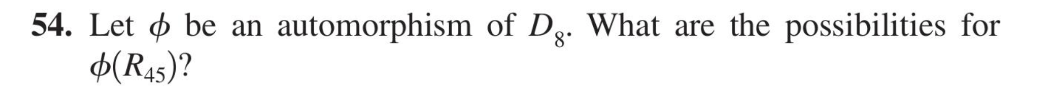 Solved 54. Let ϕ be an automorphism of D8. What are the | Chegg.com