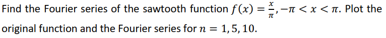 Solved Find the Fourier series of the sawtooth function f(x) | Chegg.com