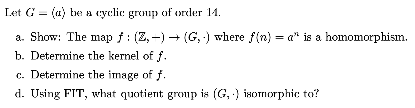 Solved Let G= a be a cyclic group of order 14 . a. Show: | Chegg.com