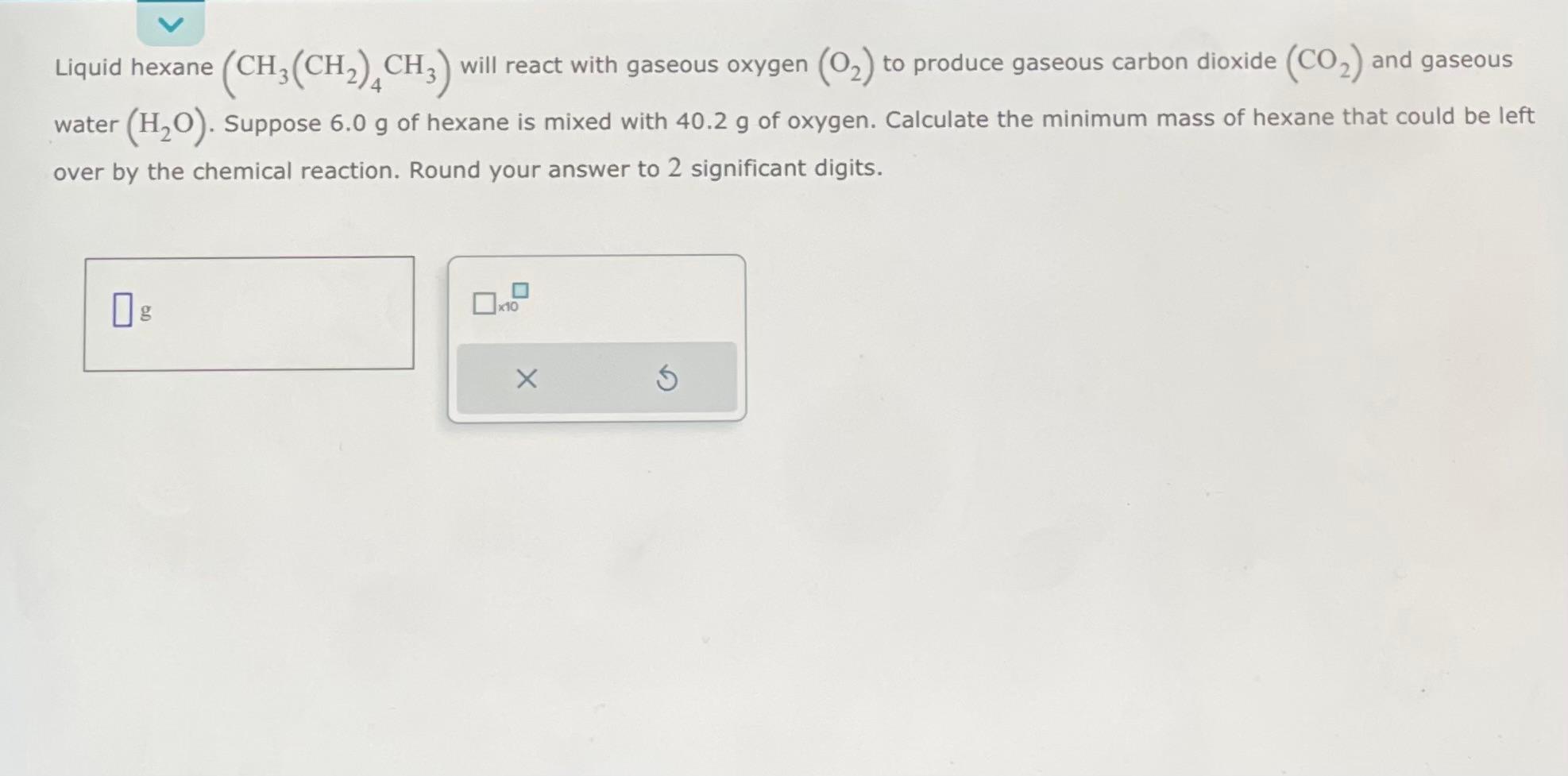 Solved Liquid hexane (CH3(CH2)4CH3) will react with gaseous | Chegg.com