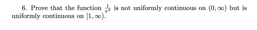 Solved 6. Prove that the function x21 is not uniformly | Chegg.com