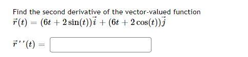 Solved Find the second derivative of the vector-valued | Chegg.com