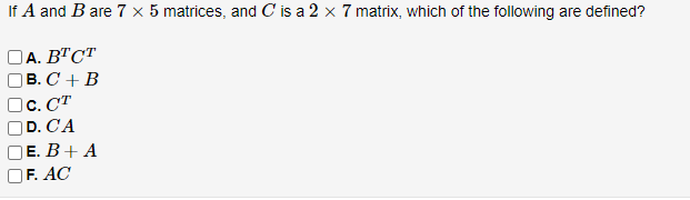 Solved If A and B are 7 x 5 matrices, and C is a 2 x 7 | Chegg.com