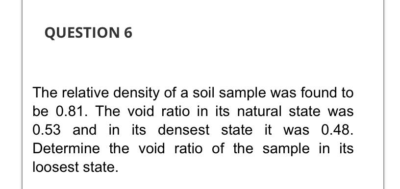 Solved QUESTION 6 The relative density of a soil sample was | Chegg.com