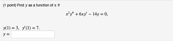 Solved (1 point) Find y as a function of x if x?y" + 6xy' - | Chegg.com