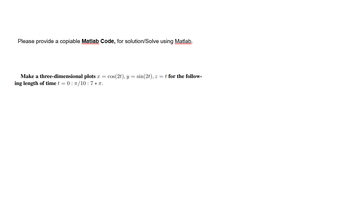 Solved Please Provide A Copiable Matlab Code For 