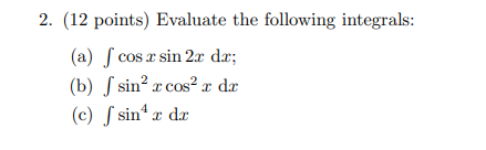 Solved 2. (12 points) Evaluate the following integrals: (a) | Chegg.com