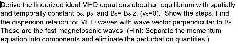 Solved Derive the linearized ideal MHD equations about an | Chegg.com Solved Derive the linearized ideal MHD equations about an | Chegg.com