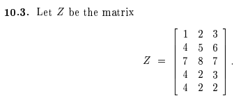 Solved 10.3. Let Z be the matrix Z=⎣⎡147442582236732⎦⎤1. | Chegg.com