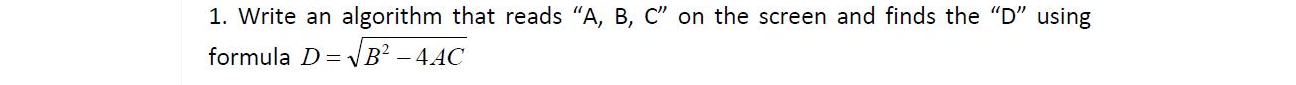 Solved 1. Write an algorithm that reads "A, B, C" on the | Chegg.com