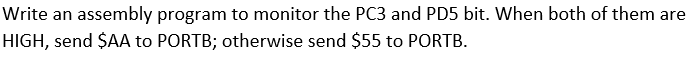 Solved Write an assembly program to monitor the PC3 and PD5 | Chegg.com