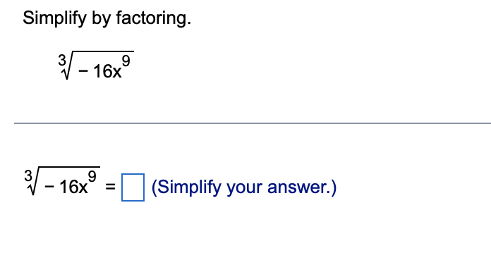 Solved Simplify by factoring. 3−16x9 3−16x9= (Simplify your | Chegg.com