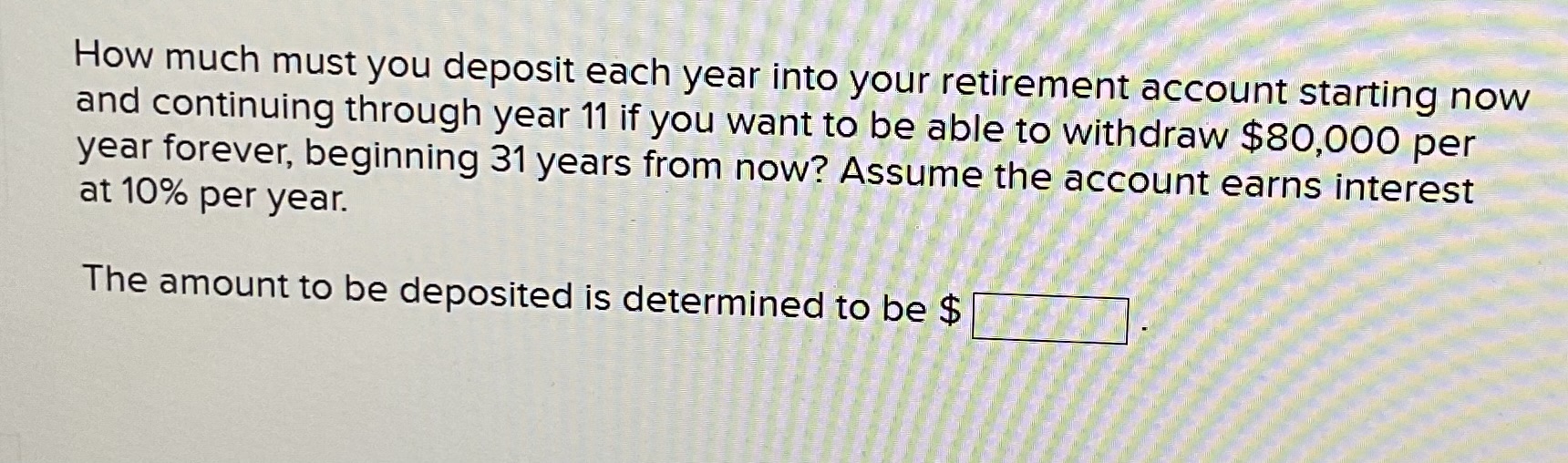 Solved How much must you deposit each year into your | Chegg.com