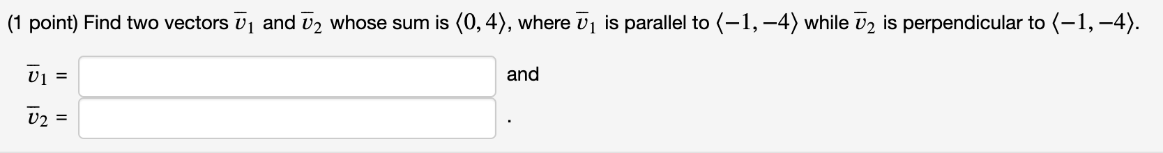 Solved (1 point) Find two vectors v1 and v2 whose sum is (0, | Chegg.com