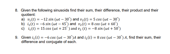 Solved 8. Given the following sinusoids find their sum, | Chegg.com