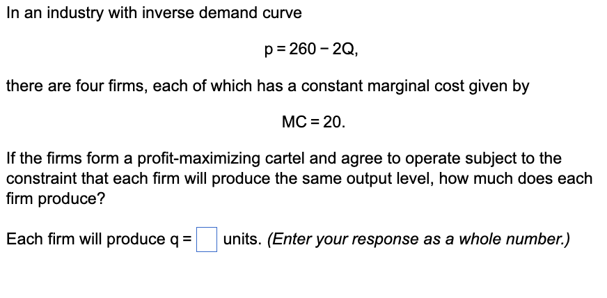 Solved In an industry with inverse demand curve p=260−2Q, | Chegg.com