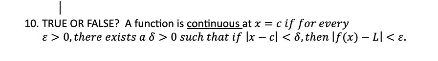 Solved 10. TRUE OR FALSE? A function is continuous at x=c if | Chegg.com