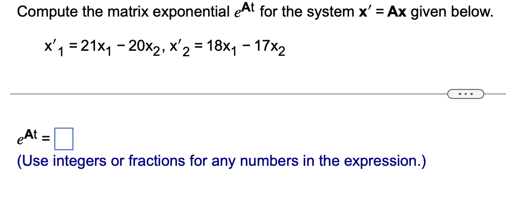 Solved Compute the matrix exponential eAt for the system | Chegg.com