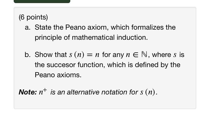 Solved (6 points) a. State the Peano axiom, which formalizes | Chegg.com