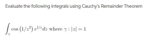 Solved Evaluate the following integrals using Cauchy's | Chegg.com