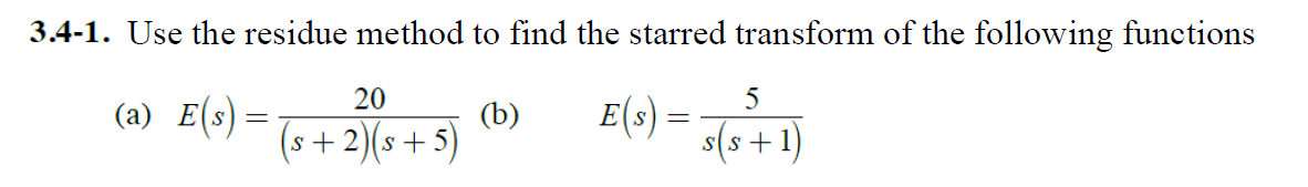 Solved 3.4-1. Use the residue method to find the starred | Chegg.com