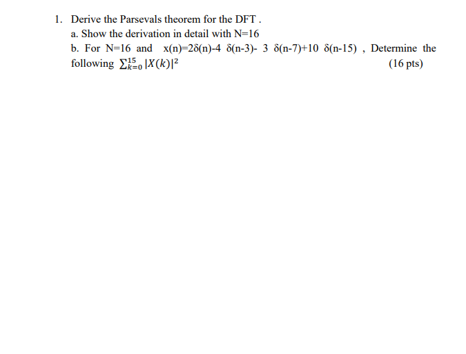 Solved 1 Derive The Parsevals Theorem For The Dft A Show 