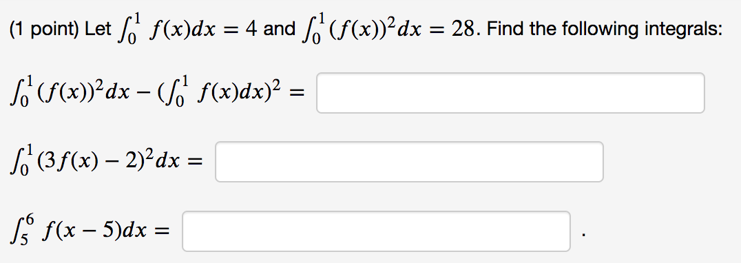 Solved (1 point) Let ∫01f(x)dx=4 and ∫01(f(x))2dx=28. Find | Chegg.com