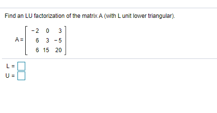 Solved Find an LU factorization of the matrix A (with L unit | Chegg.com