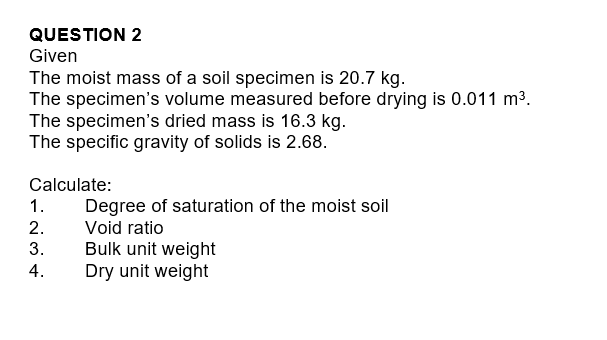 Solved QUESTION 2 Given The moist mass of a soil specimen is | Chegg.com