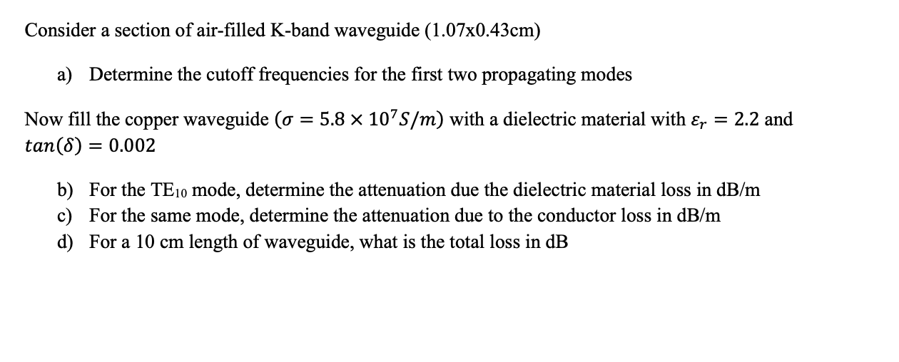 Solved Consider a section of air-filled K-band waveguide | Chegg.com