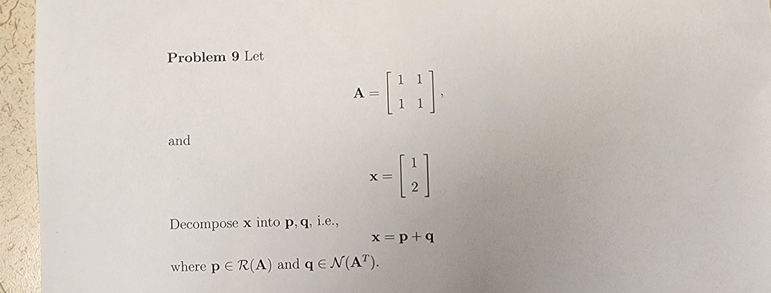 Solved Problem 9 Let A=[1111] and x=[12] Decompose x into | Chegg.com