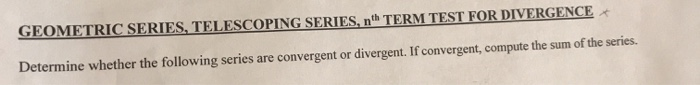 Solved GEOMETRIC SERIES, TELESCOPING SERIES, nth TERM TEST | Chegg.com