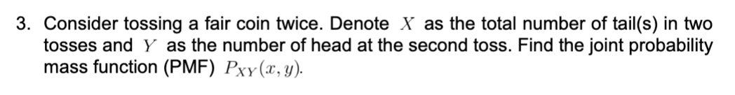 Solved 3. Consider tossing a fair coin twice. Denote X as | Chegg.com