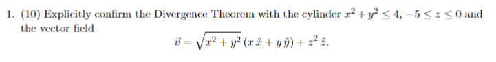 Solved 1. (10) Explicitly confirm the Divergence Theorem | Chegg.com