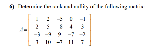 Solved 6) Determine A = the rank and nullity of the | Chegg.com
